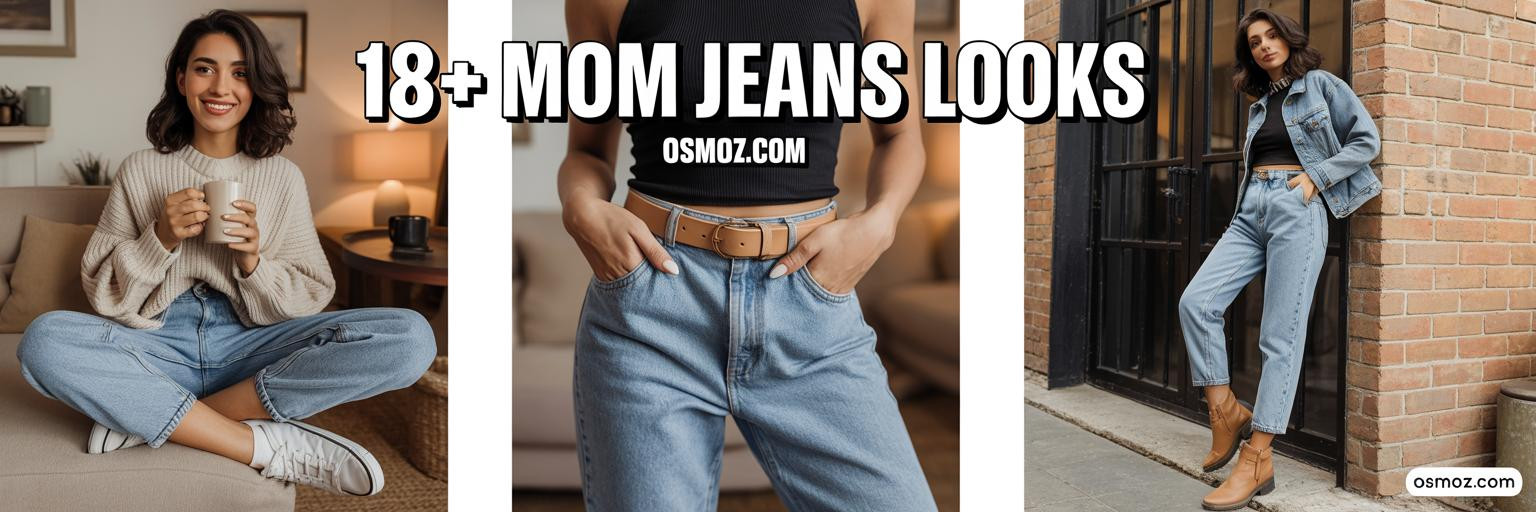 18+ Mom Jeans Outfit Ideas That Feel Effortlessly Cool